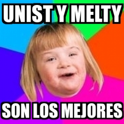 Meme Retard Girl - UNIST Y MELTY SON LOS MEJORES - 30869428