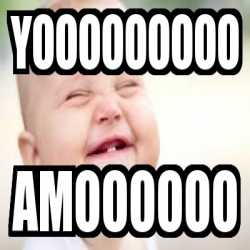 Meme Personalizado - YOOOOOOOOO AMOOOOOO - 30873853