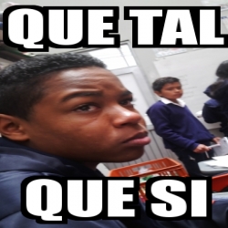 Meme Personalizado - que tal que si - 30885733