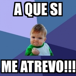 Meme Bebe Exitoso - a que si me atrevo!!! - 30091718