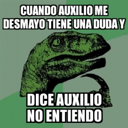 Meme Filosoraptor - Cuando auxilio me desmayo tiene una duda y Dice ...