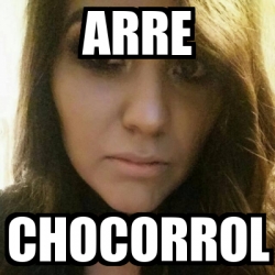 Meme Personalizado - ARRE CHOCORROL - 30097681
