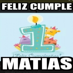 Meme Personalizado - Feliz Cumple Matias - 30097971