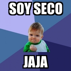 Meme Bebe Exitoso - Soy seco Jaja - 30904079