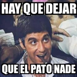 Meme Personalizado - Hay que dejar que el pato nade - 30907019