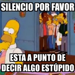 Meme Personalizado - Silencio por favor Esta a punto de decir algo ...