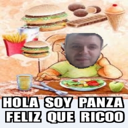 Meme Personalizado - HOLA soy panza feliz que ricoo - 30912857