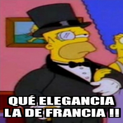 Meme Personalizado - QuÃ© elegancia la de francia !! - 30913213