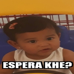 Meme Personalizado - Espera khe? - 30915894