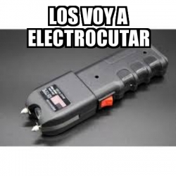 Meme Personalizado - Los voy a electrocutar - 30917614