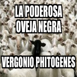 Meme Personalizado - La poderosa oveja negra Vergonio Phitogenes - 30919035