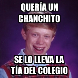 Meme Bad Luck Brian - QuerÃ­a un chanchito Se lo lleva la tÃ­a del ...