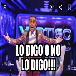 Meme Personalizado - Lo digo o no lo digo!!! - 30924502