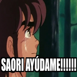 Meme Personalizado - saori ayÃºdame!!!!!! - 30928439