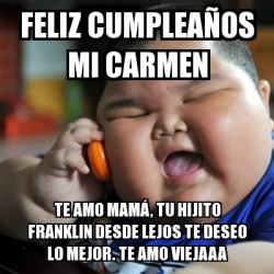Meme fat chinese kid - Feliz cumpleaÃ±os mi Carmen Te amo mamÃ¡, tu ...