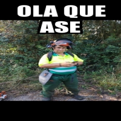 Meme Personalizado - Ola que ase - 30935257