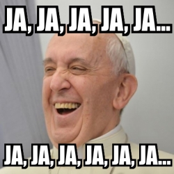 Meme Personalizado - ja, ja, ja, ja, ja... ja, ja, ja, ja, ja, ja ...