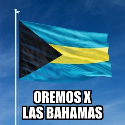 Meme Personalizado - Oremos x Las Bahamas - 30939893