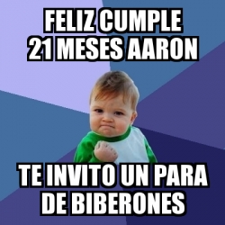 Meme Bebe Exitoso - Feliz cumple 21 meses Aaron Te invito un para de ...