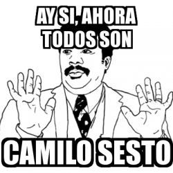 Meme Ay Si - Ay si, ahora todos son Camilo Sesto - 30955112