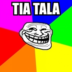 Meme Troll - Tia Tala - 30956418