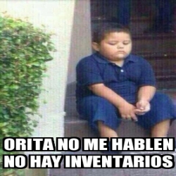 Meme Personalizado - Orita no me hablen no hay inventarios - 30959997