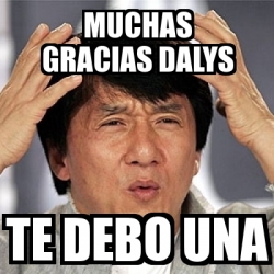 Meme Jackie Chan - Muchas gracias Dalys Te debo una - 30960373