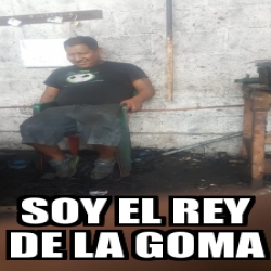 Meme Personalizado - Soy el rey de la goma - 30965104