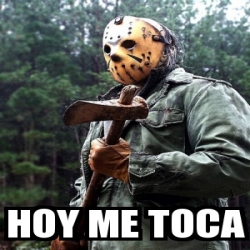 Meme Personalizado - HOY ME TOCA - 30967609