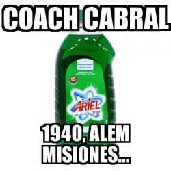 Meme Personalizado - coach cabral 1940, alem misiones... - 30978569
