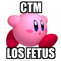 Meme Personalizado - Ctm Los fetus - 30979458