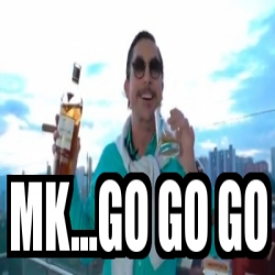 Meme Personalizado - mk...GO GO GO - 30982803