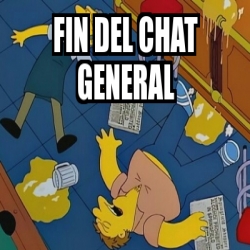 Meme Personalizado - Fin del chat general - 30983119