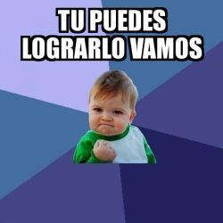 Meme Bebe Exitoso - tu puedes lograrlo vamos - 30983645