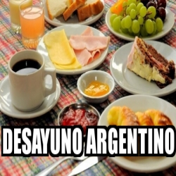 Meme Personalizado - Desayuno argentino - 30994251
