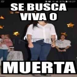 Meme Personalizado - Se busca viva o Muerta - 31012153