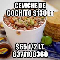 Meme Personalizado - ceviche de cochito $130 lt $65 1/2 lt. 6371108360 ...