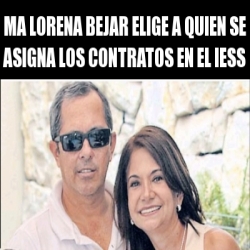 Meme Personalizado - Ma lorena bejar elige a quien se asigna los ...