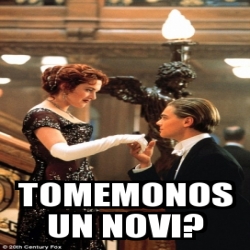 Meme Personalizado - TOMEMONOS UN NOVI? - 31108601