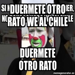Meme Personalizado - Duermete otro rato we al chile - 31110310