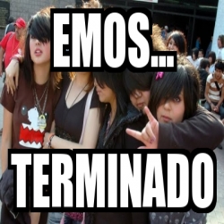 Meme Personalizado - Emos... Terminado - 31111335