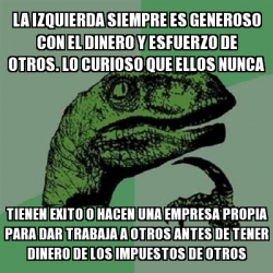 Meme Filosoraptor - la IZQUIERDA siempre es generoso con el dinero y ...