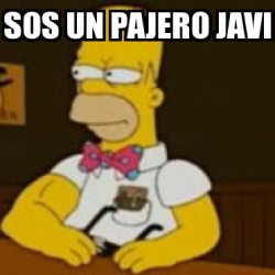 Meme Personalizado - Sos un pajero javi - 31111607