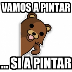 Meme Personalizado - Vamos a pintar ... si a pintar - 31113319