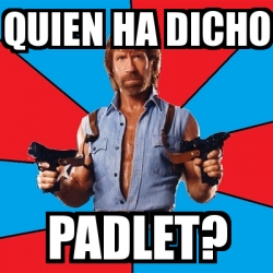 Meme Chuck Norris - Quien ha dicho Padlet? - 31118106