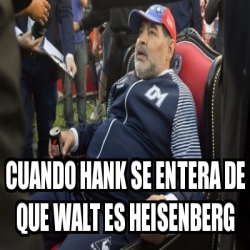 Meme Personalizado - CUANDO HANK SE ENTERA de que Walt es Heisenberg ...