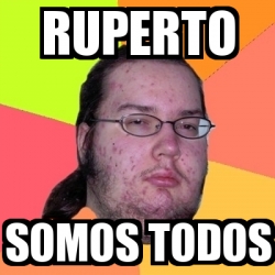 Meme Friki - RUPERTO somos todos - 31120477