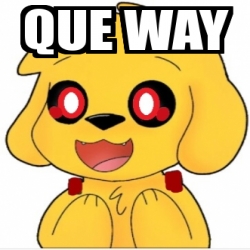 Meme Personalizado - que way - 31128001