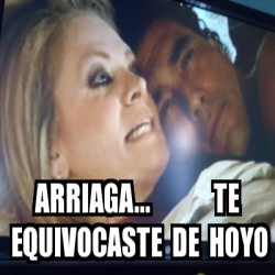 Meme Personalizado - Arriaga... te equivocaste de hoyo - 31135086