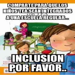 Meme Personalizado - Comparte para que los niÃ±os TEA sean integrados a ...